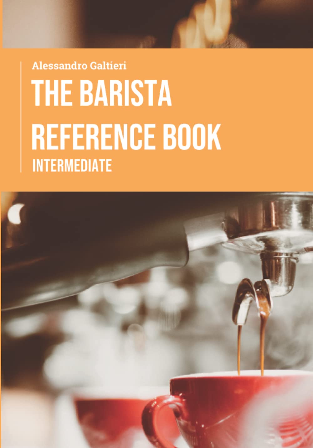 THE BARISTA REFERENCE BOOK: INTERMEDIATE by Alessandro Galtieri | Goodreads