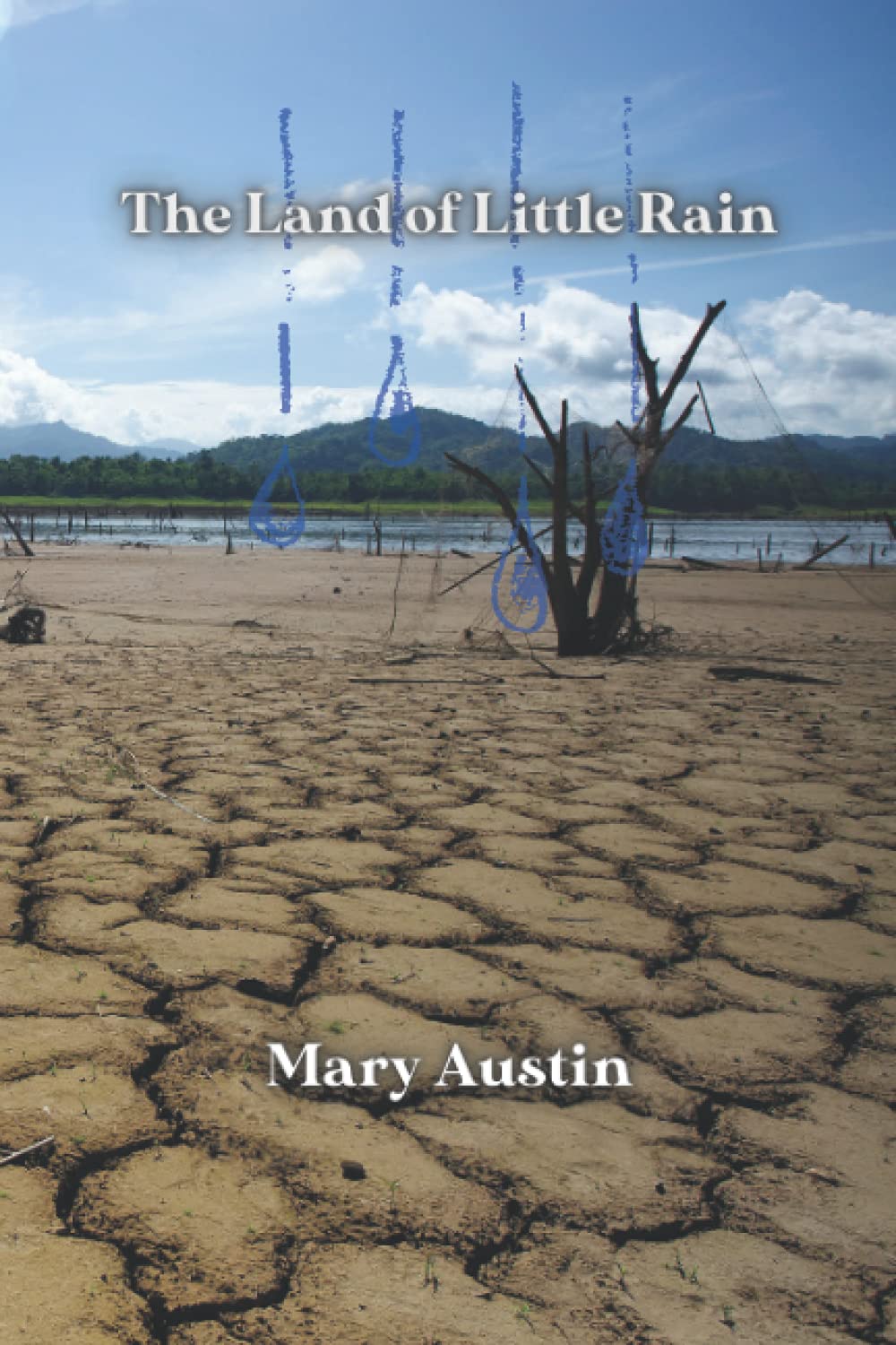 The Land of Little Rain: contains a series of interrelated lyrical ...