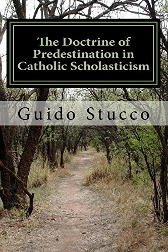 The Doctrine of Predestination in Catholic Scholasticism: Views and ...