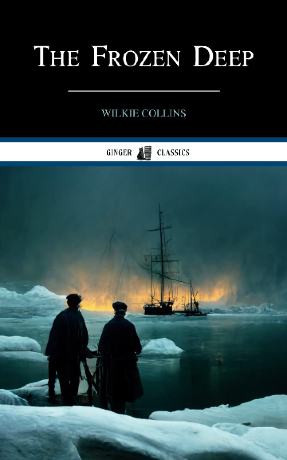 The Frozen Deep: Classic Survival Thriller Novel by Wilkie Collins ...