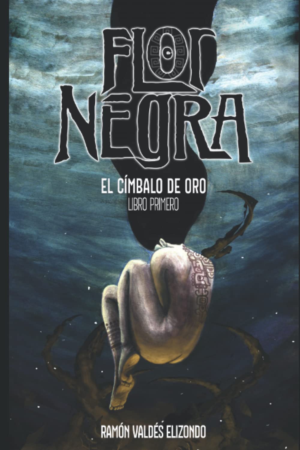 Flor Negra: El Címbalo de Oro by Ramón Valdés Elizondo | Goodreads