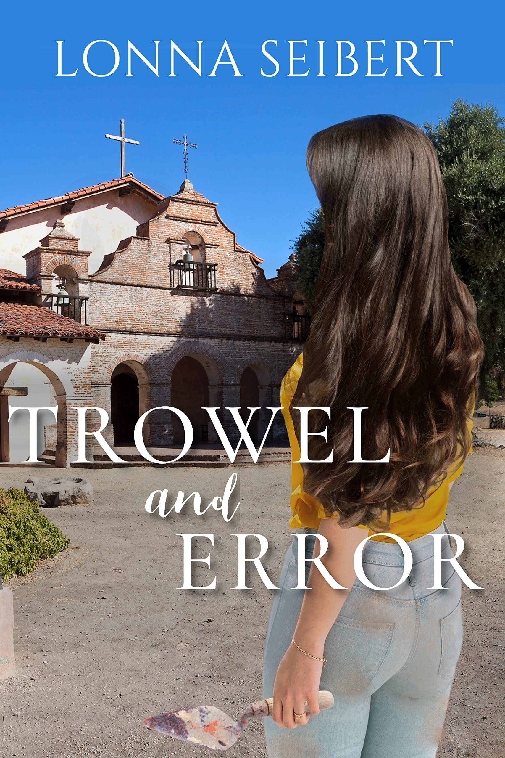 Trowel and Error by Lonna Seibert | Goodreads