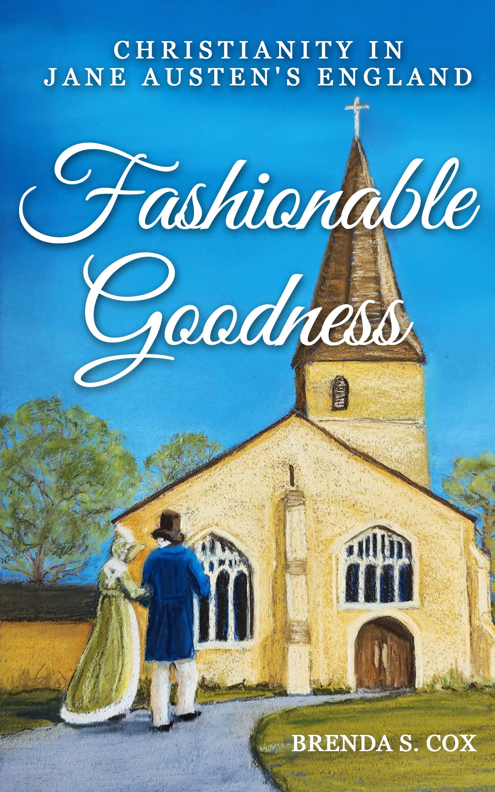 Fashionable Goodness: Christianity in Jane Austen's England by Brenda S ...
