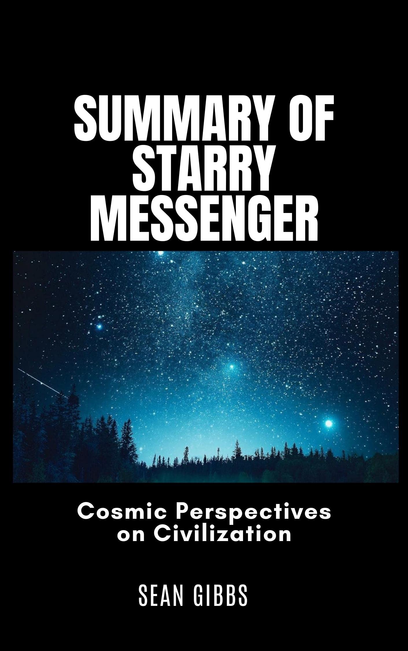Summary of Starry Messenger: Cosmic Perspectives on Civilization By ...
