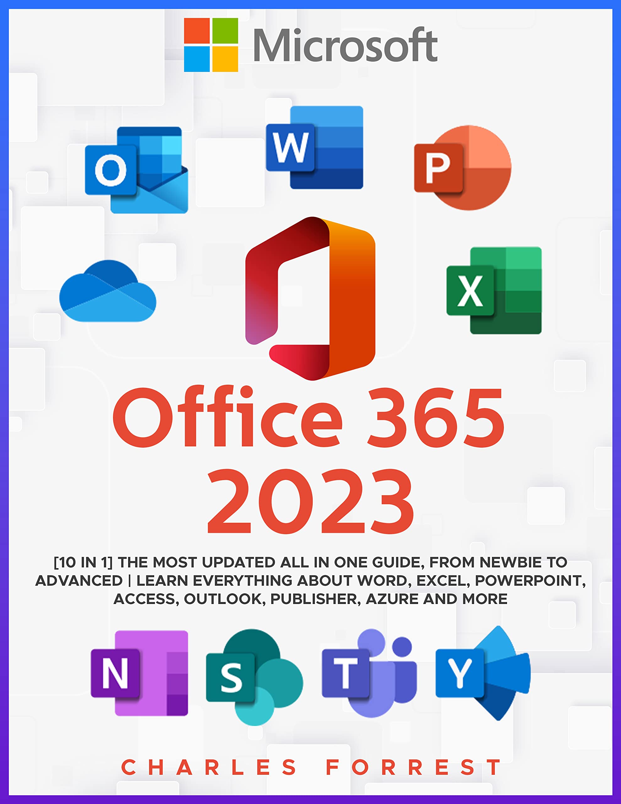 Microsoft Office 365: [10 in 1] The most Updated all-in-one guide, from ...