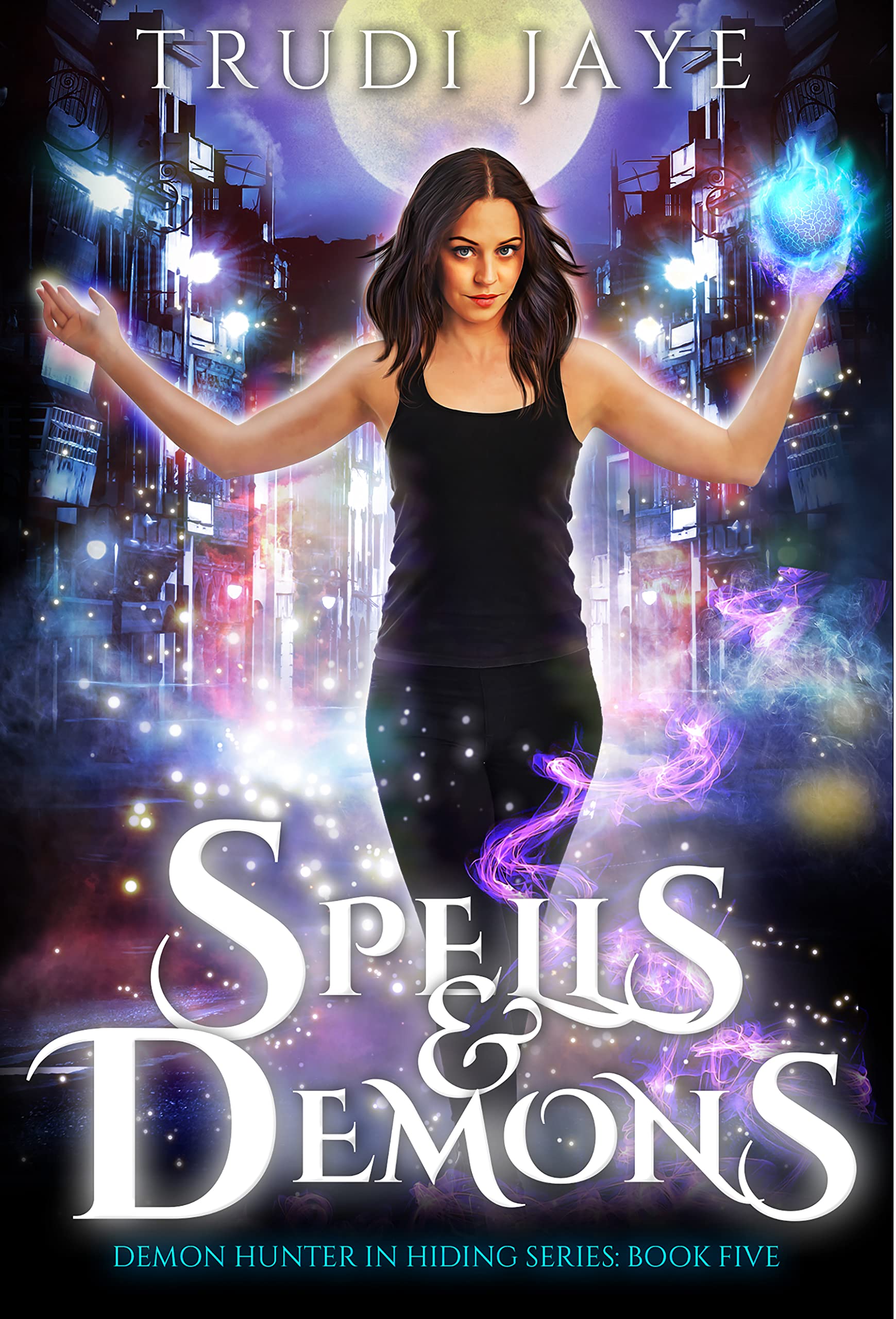 Spells & Demons: A Fast-Paced Demon Hunter Urban Fantasy Adventure by ...