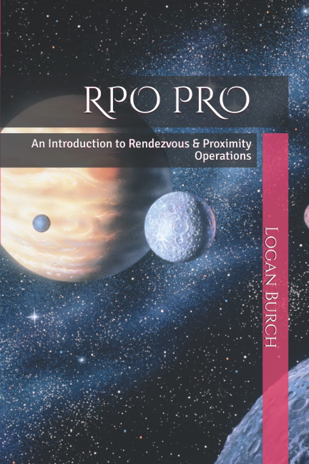 RPO PRO: An Introduction to Rendezvous & Proximity Operations by Logan S Burch | Goodreads