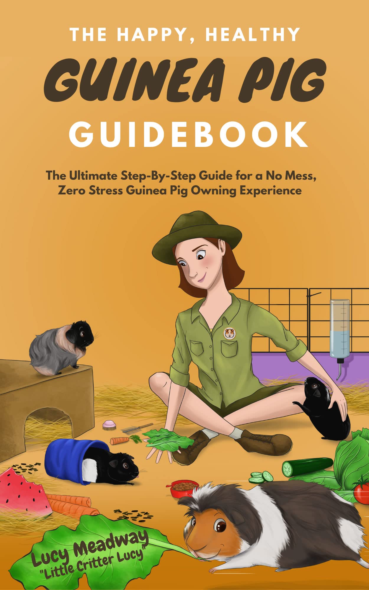 The Happy, Healthy Guinea Pig Guidebook: The Ultimate Step-By-Step ...