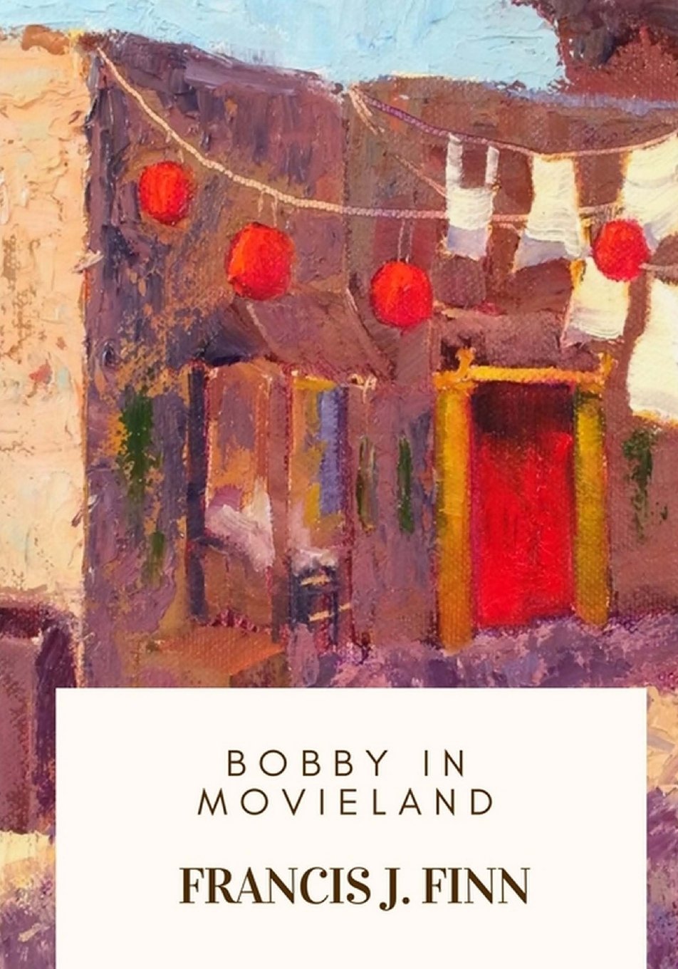 Bobby in Movieland by Francis J. Finn | Goodreads