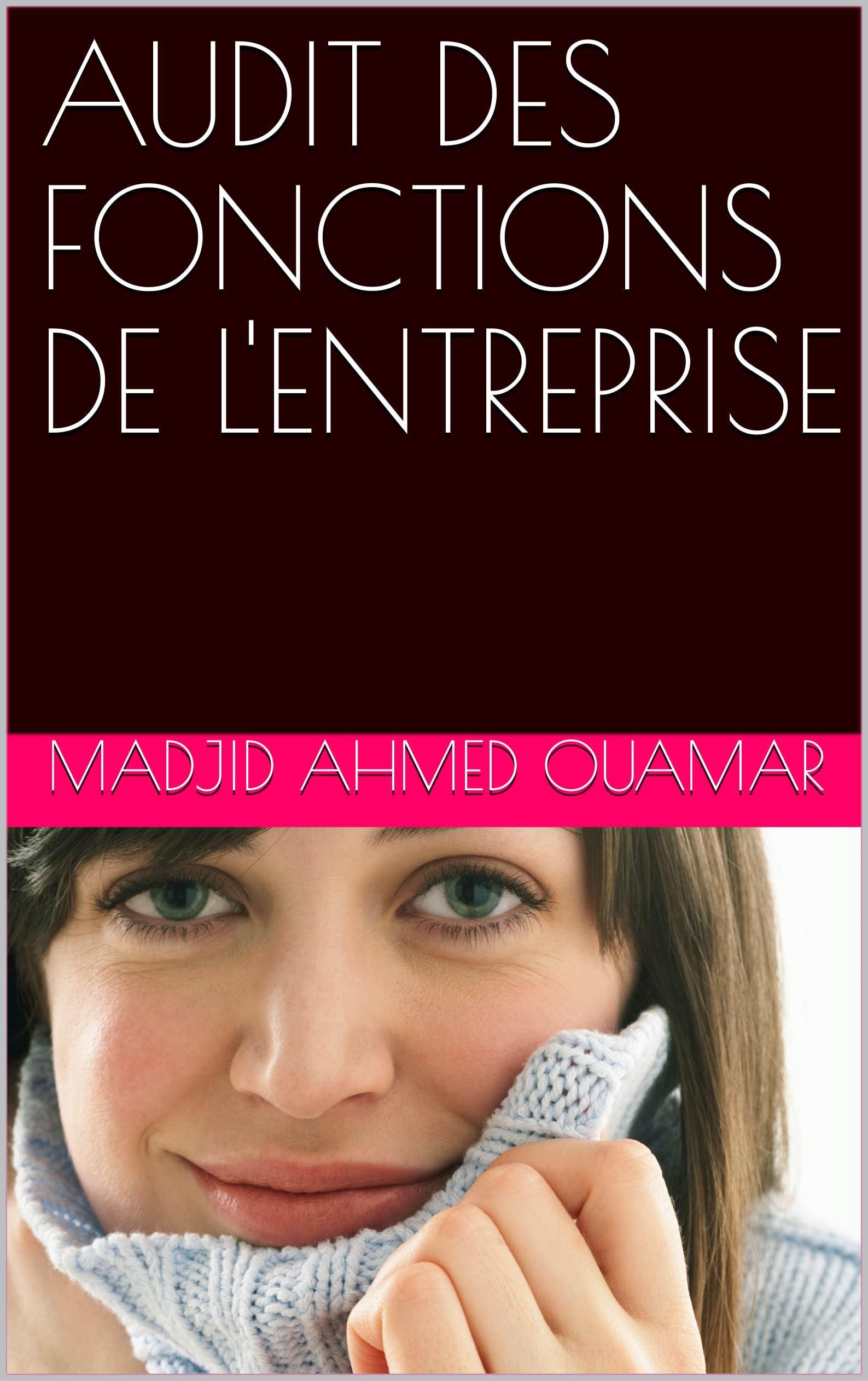 AUDIT DES FONCTIONS DE L'ENTREPRISE by MADJID AHMED OUAMAR | Goodreads