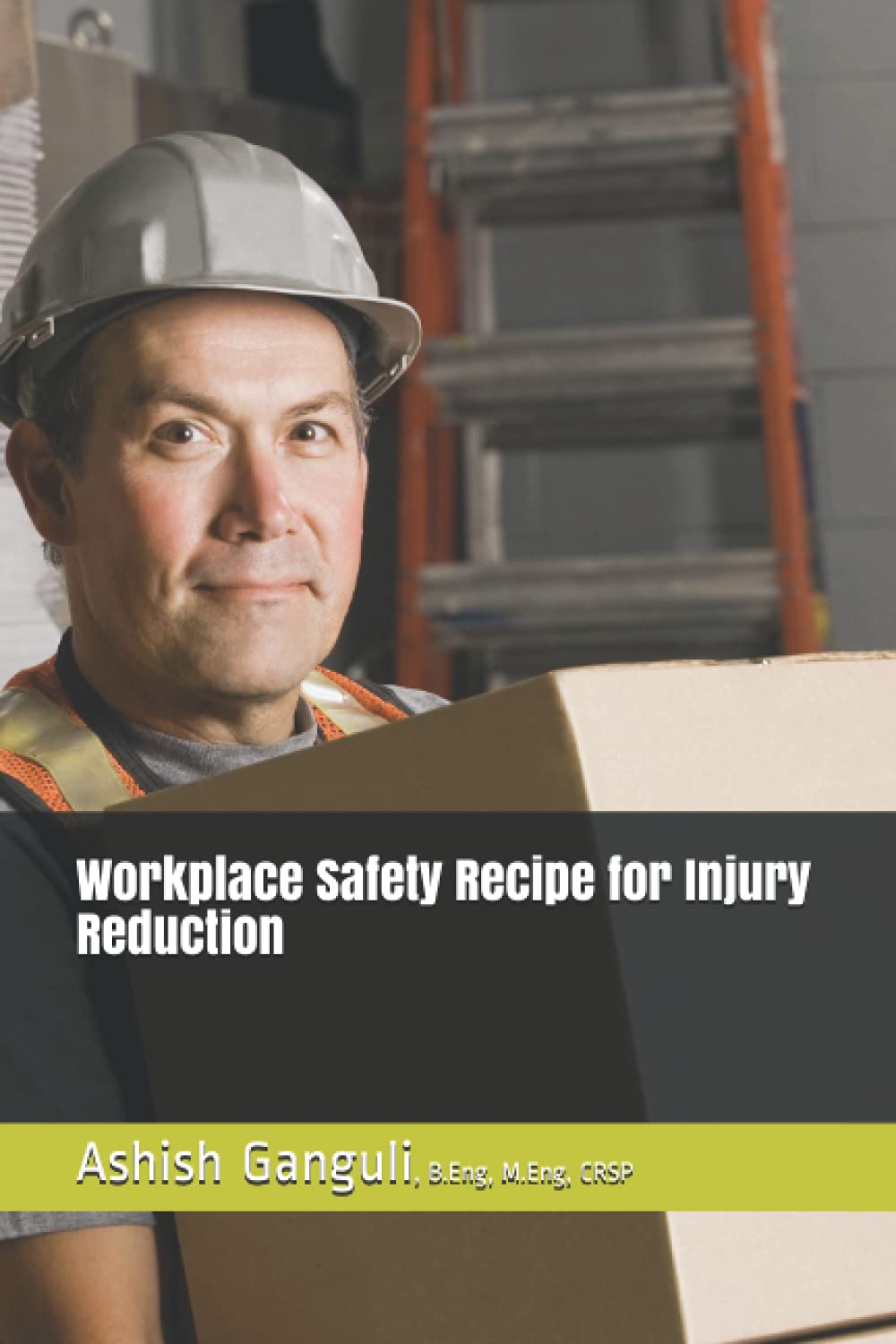 Workplace Safety Recipe for Injury Reduction by Ashish Ganguli CRSP ...