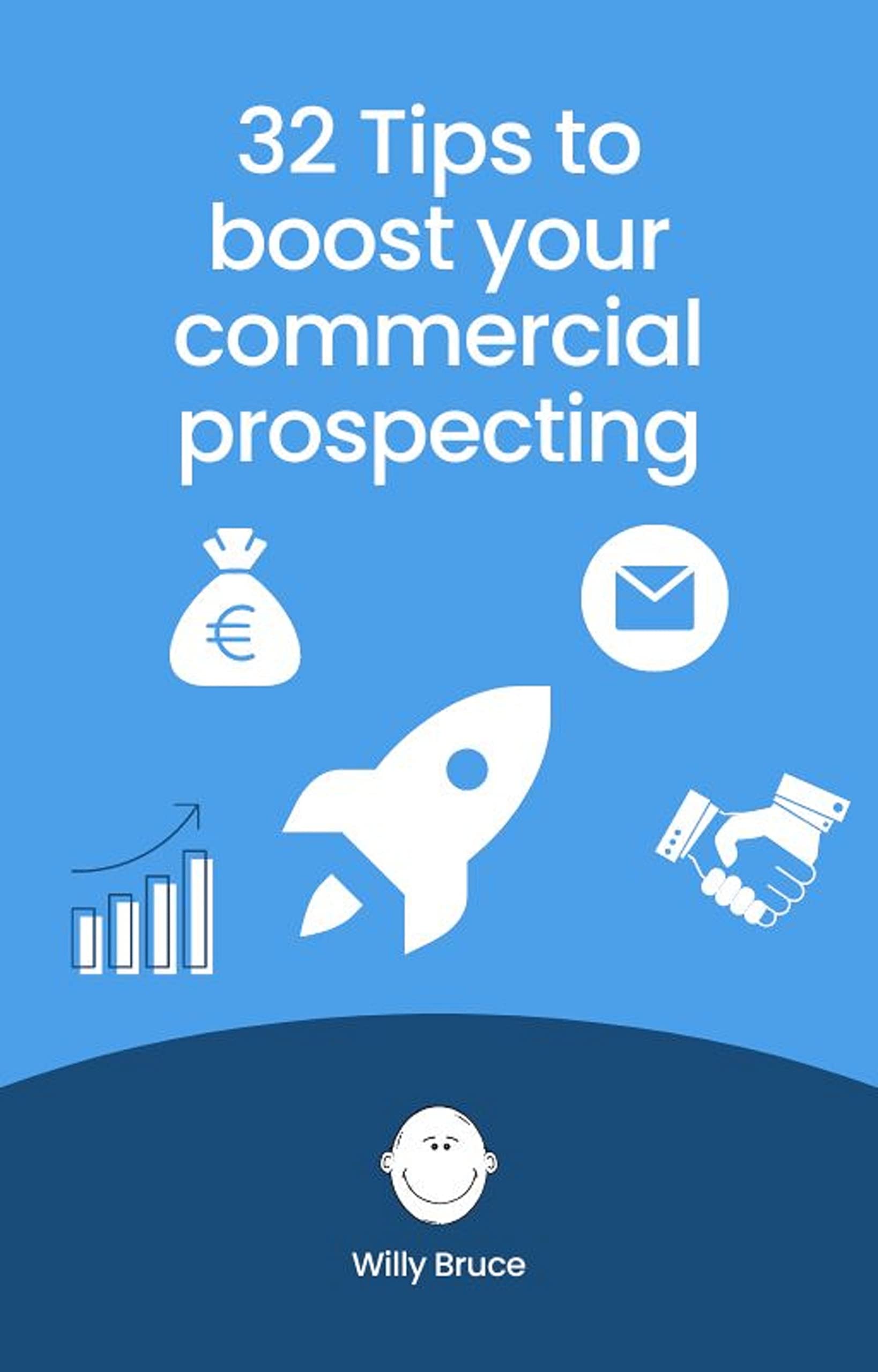 32 Tips to boost your commercial prospecting by Willy Bruce | Goodreads