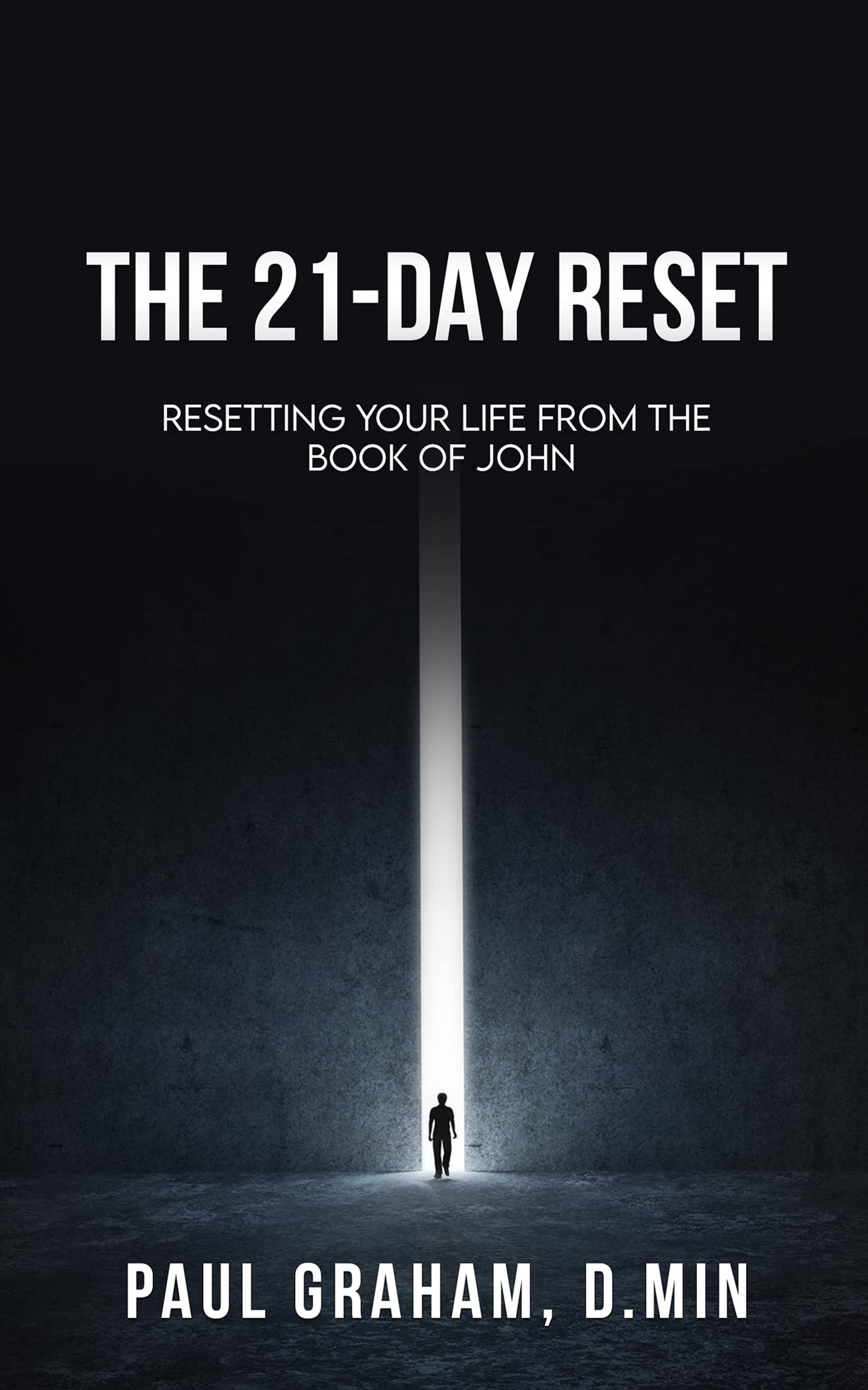 The 21-Day Reset: Resetting Your Life from the Book of John by Paul Graham | Goodreads