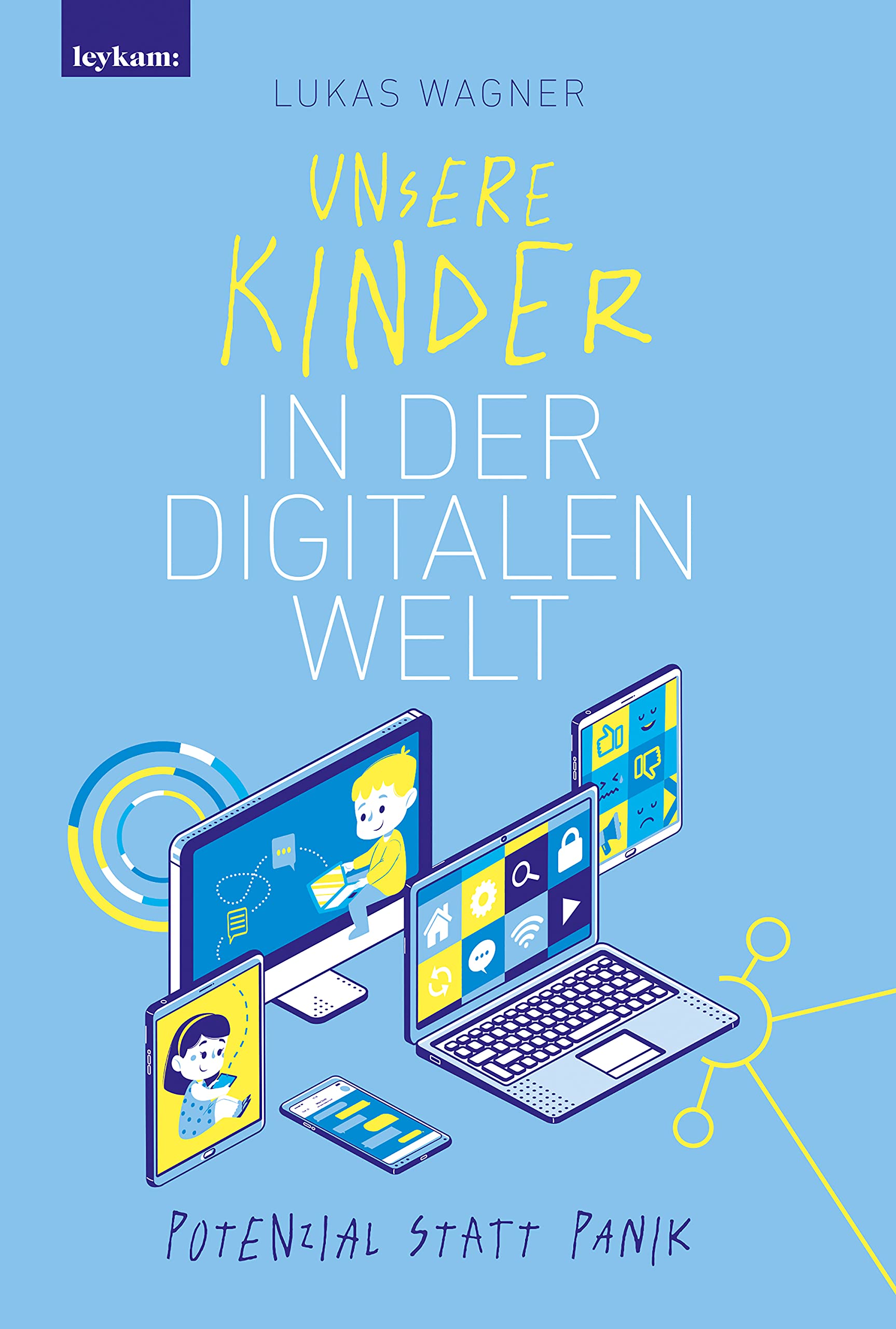 Unsere Kinder in der digitalen Welt: Potenzial statt Panik by Lukas ...