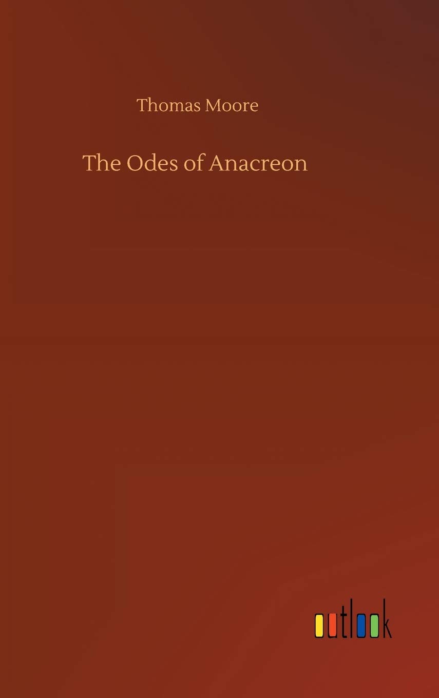 The Odes of Anacreon by Thomas Moore | Goodreads