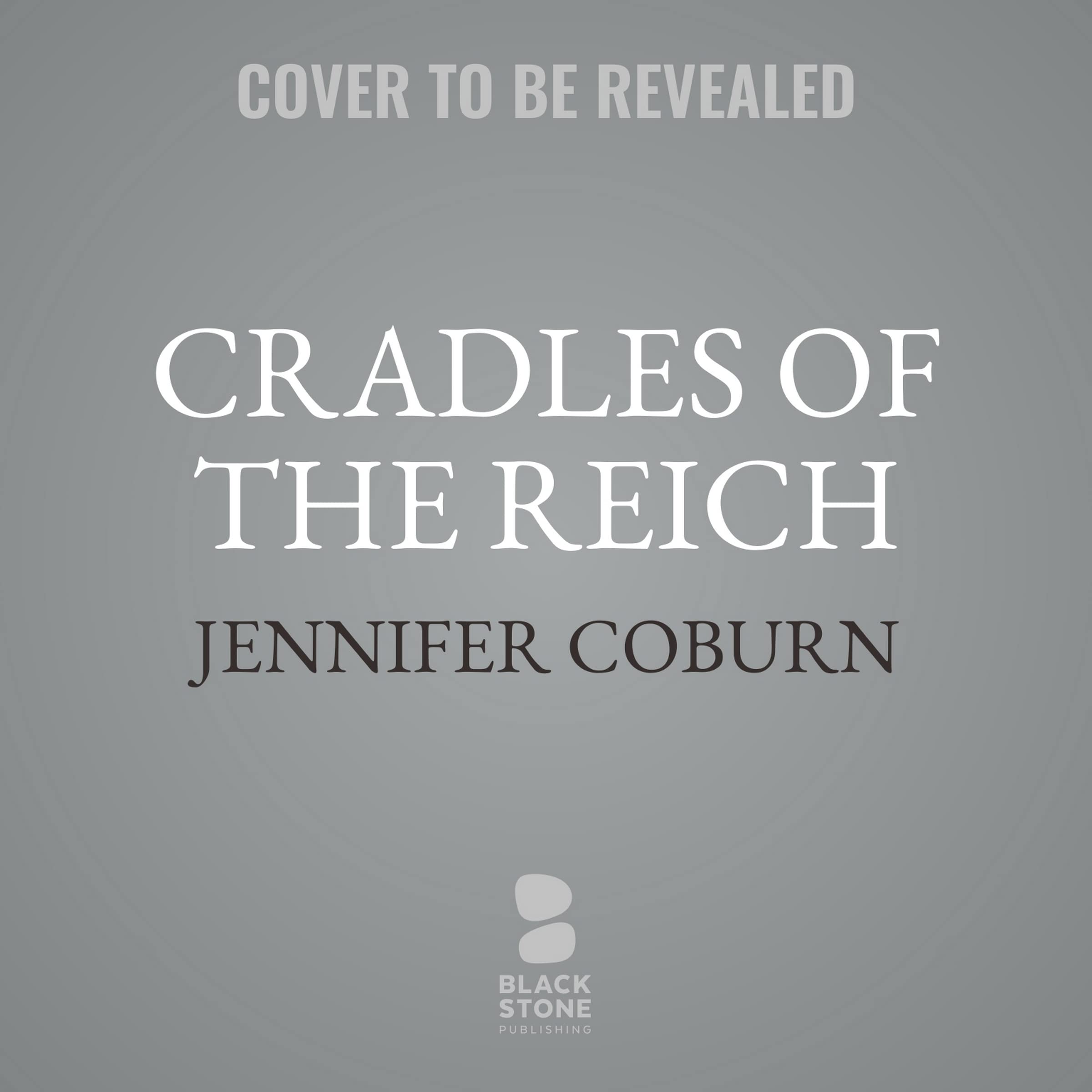 Cradles of the Reich: A Novel by Jennifer Coburn | Goodreads