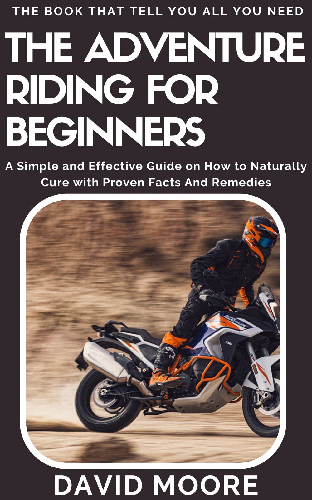 The Adventure Riding For Beginners: The Essential Guide to All the ...
