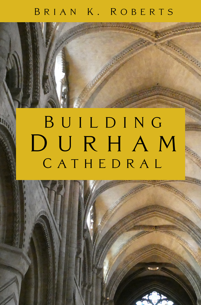 Building Durham Cathedral by Brian K. Roberts | Goodreads