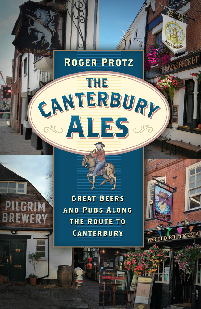 The Canterbury Ales: Great Beers and Pubs Along the Route to Canterbury ...