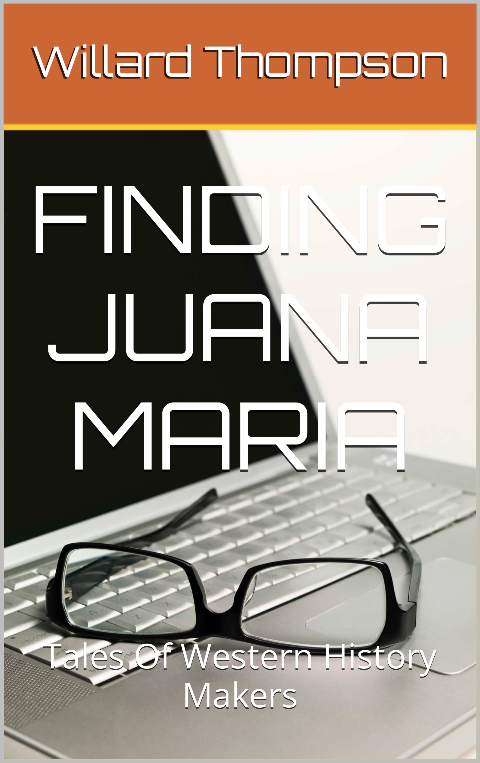 FINDING JUANA MARIA (The History You Missed) by Willard Thompson ...