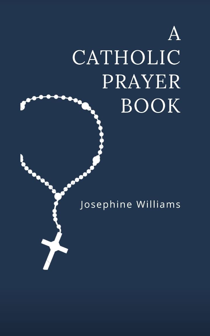 A Catholic Prayer Book By Josephine Williams Goodreads a-catholic-prayer-book-by-josephine-williams-goodreads