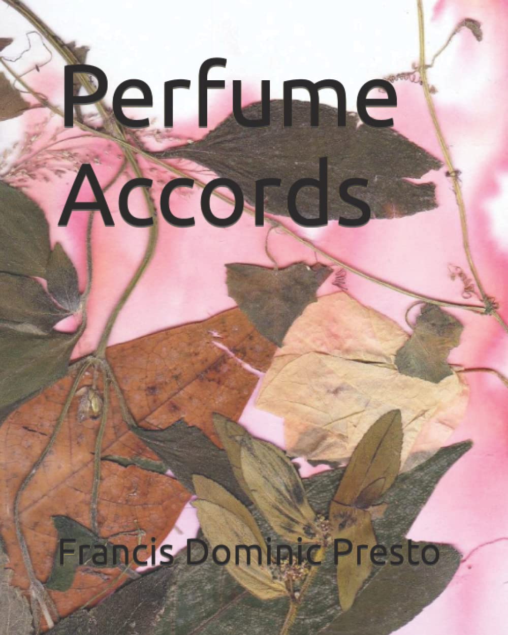 Perfume Accords by Francis Dominic Dimaano Presto | Goodreads