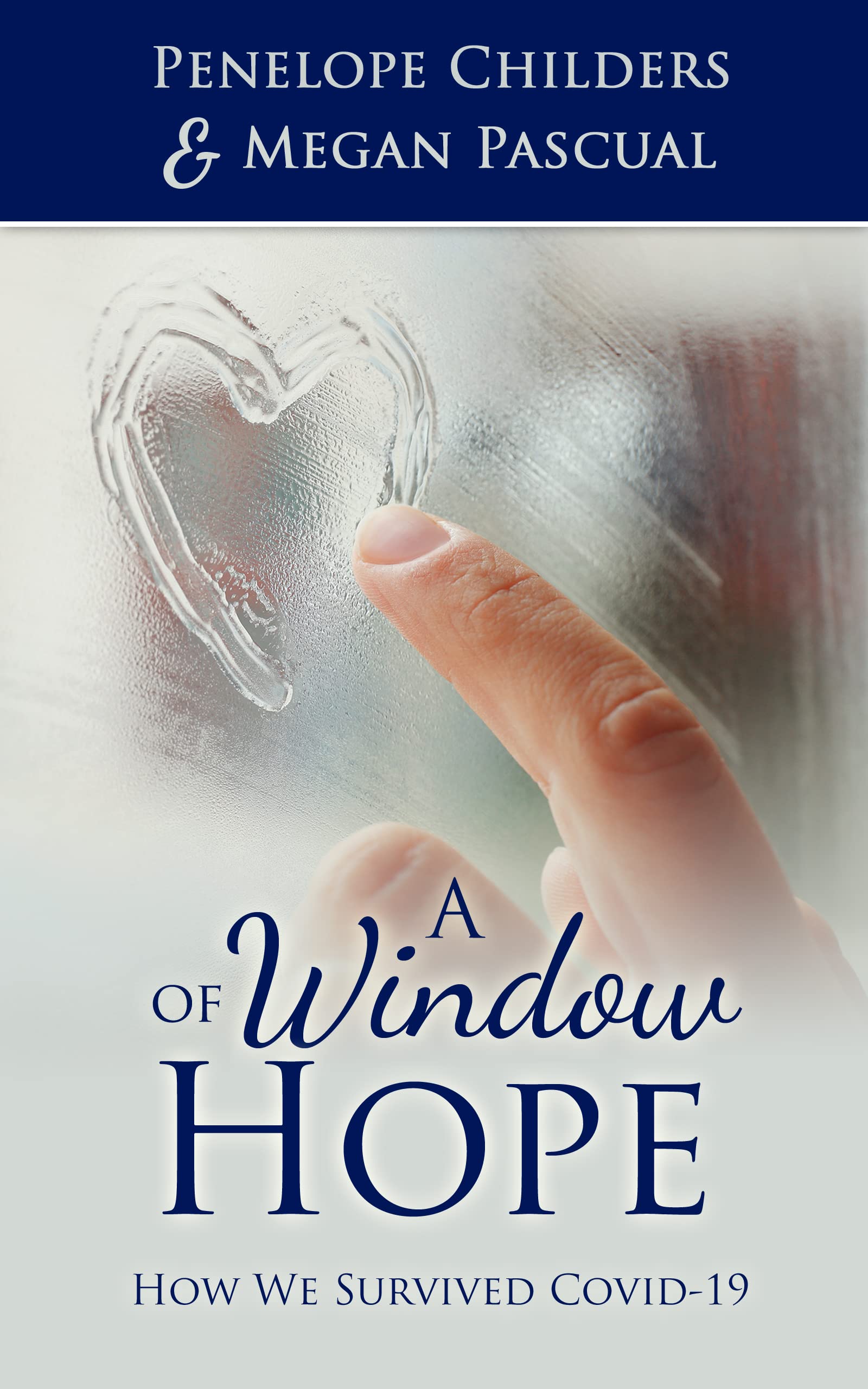 A Window of Hope: How We Survived COVID-19 by Penelope Childers | Goodreads
