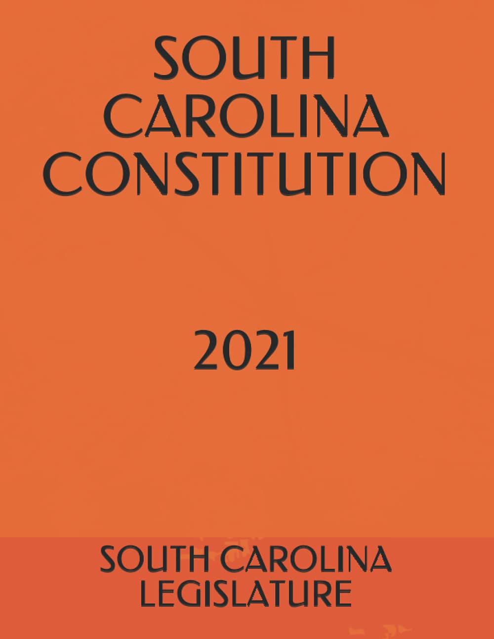 SOUTH CAROLINA CONSTITUTION 2021 by South Carolina Legislature | Goodreads