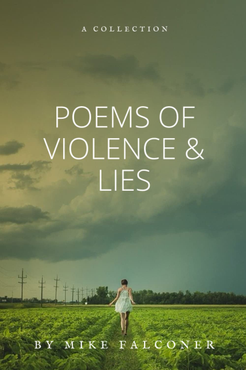 Poems of Violence and Lies: A Collection by Mike Falconer | Goodreads