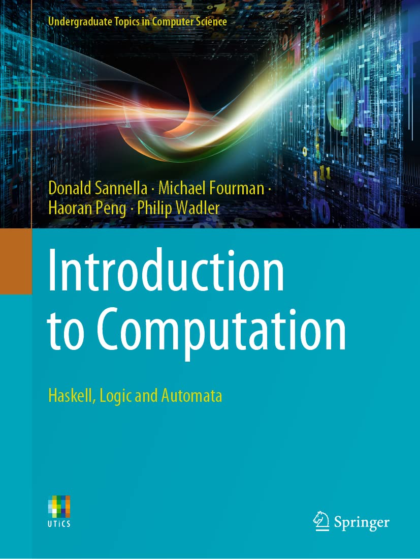 Introduction to Computation: Haskell, Logic and Automata by Donald ...
