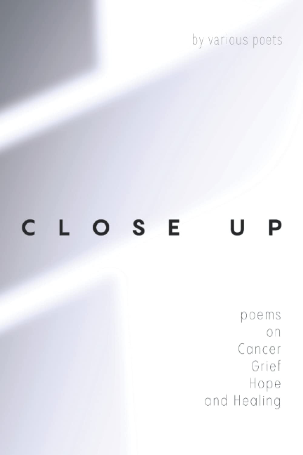 Close Up: Poems on Cancer, Grief, Hope, and Healing by Orchard Lea ...