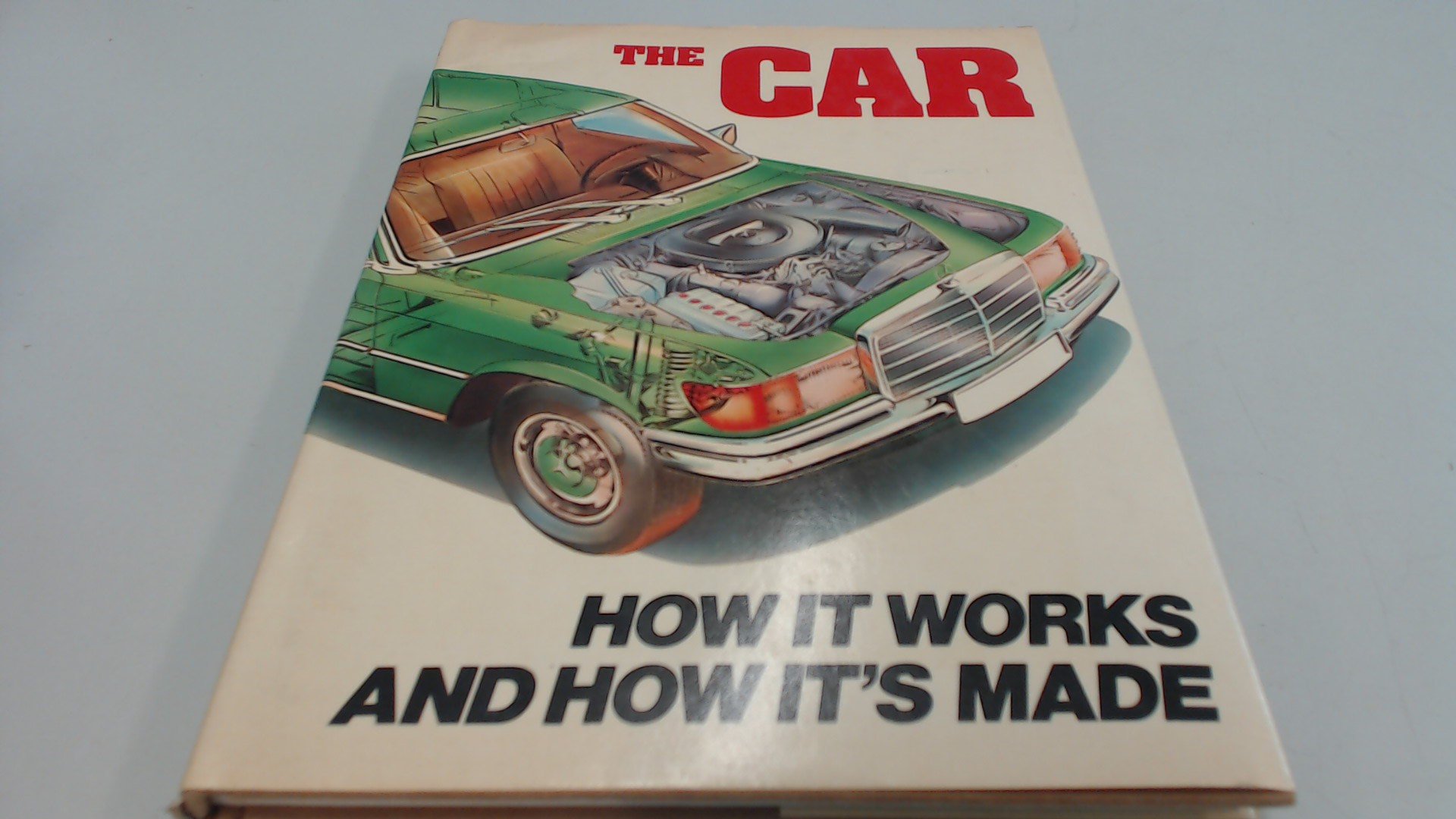 The Car. How It Works and How It's Made by Donald (ed) Clarke | Goodreads