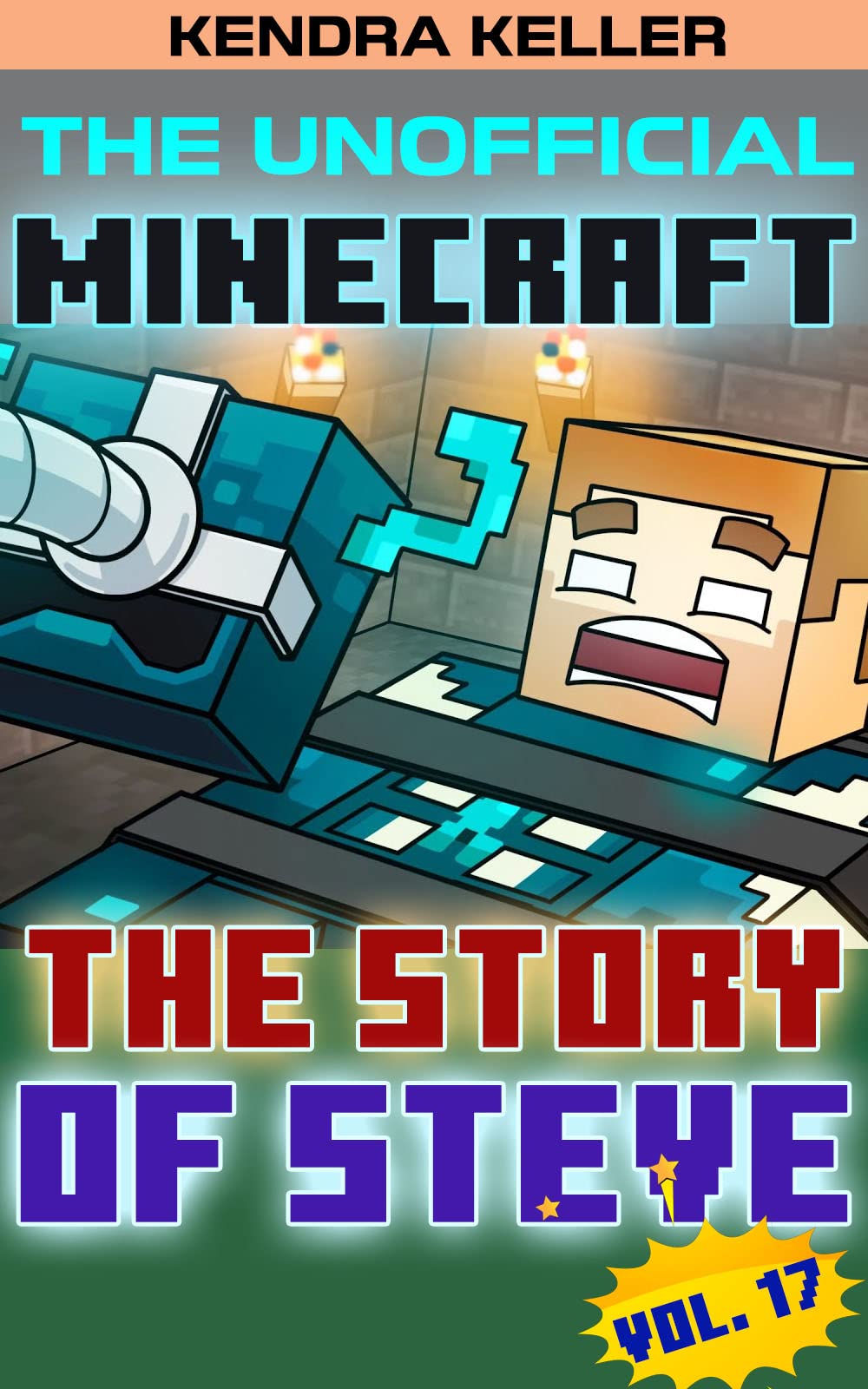 The Unofficial Minecraft Comic: The Story Of Steve - Vol. 17 by Kendra ...