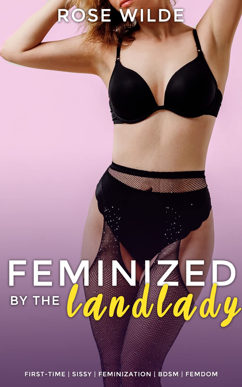 Feminized By The Landlady: A First-Time Feminization Femdom Story by Rose Wilde | Goodreads