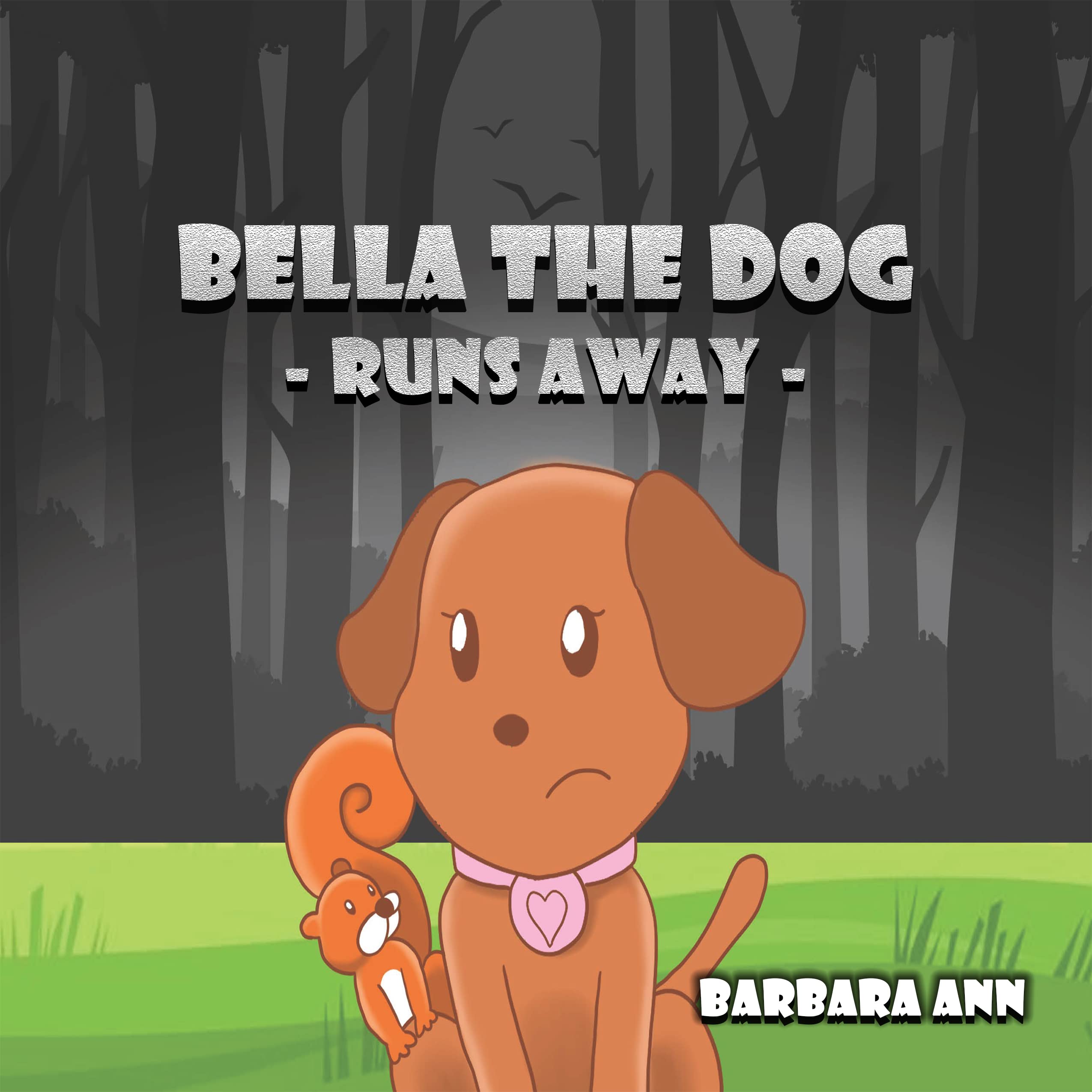 Bella the Dog: Runs Away by Barbara Ann | Goodreads