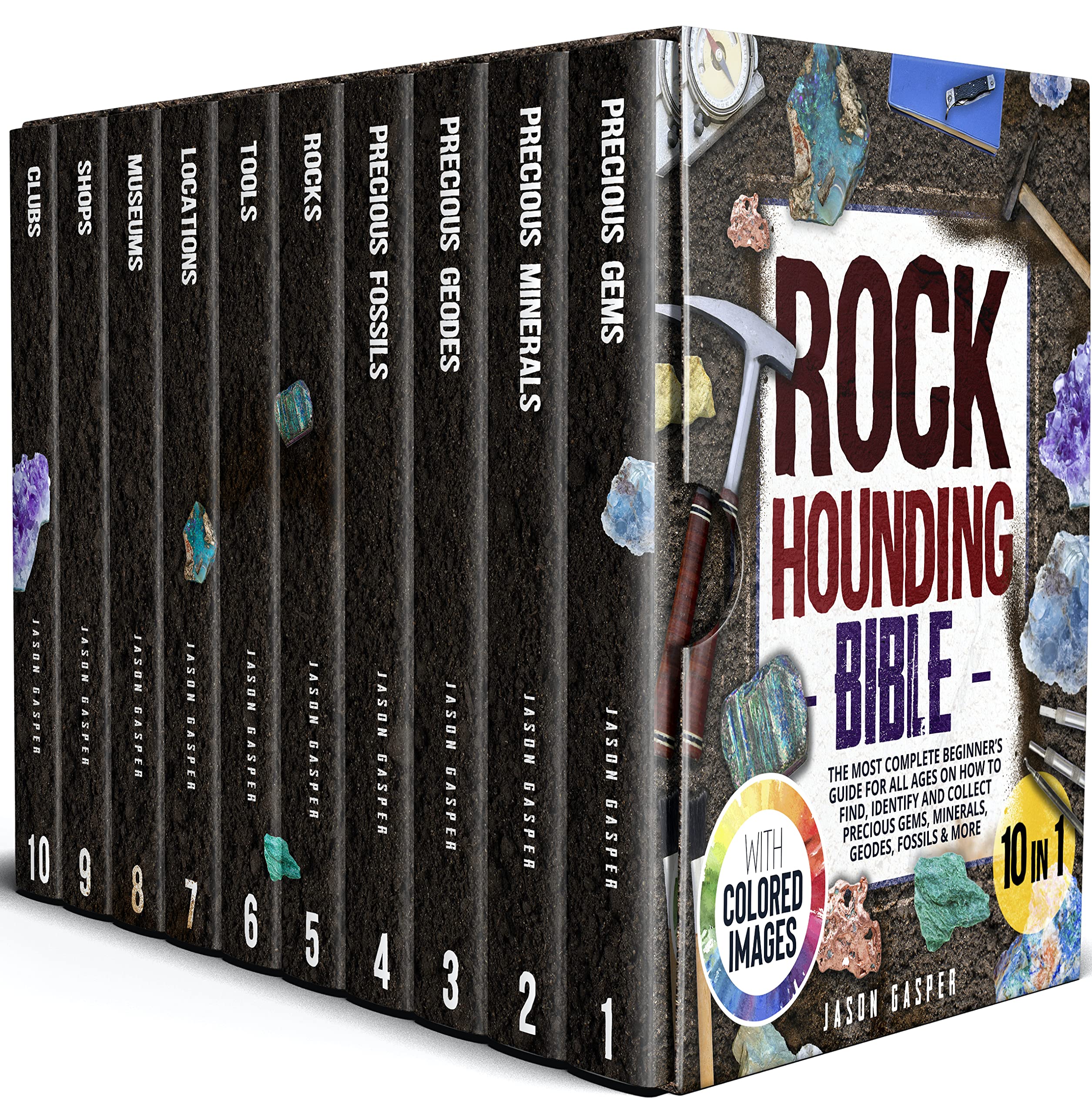 Rockhounding Bible: 10 In 1: The Most Complete Beginner’s Guide For All Ages On How To Find ...