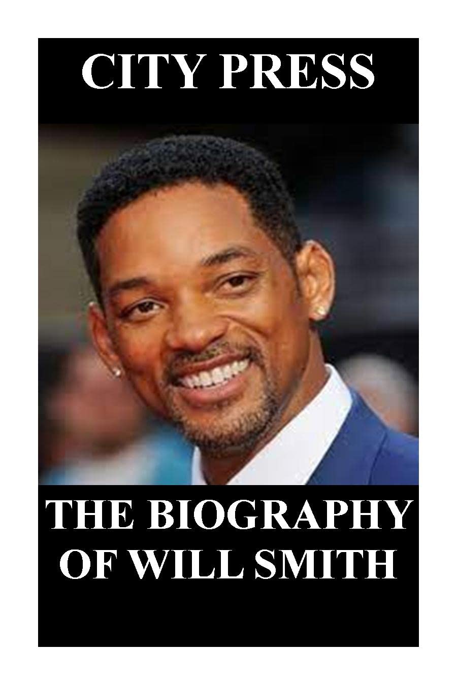 THE BIOGRAPHY OF WILL SMITH by City Press | Goodreads