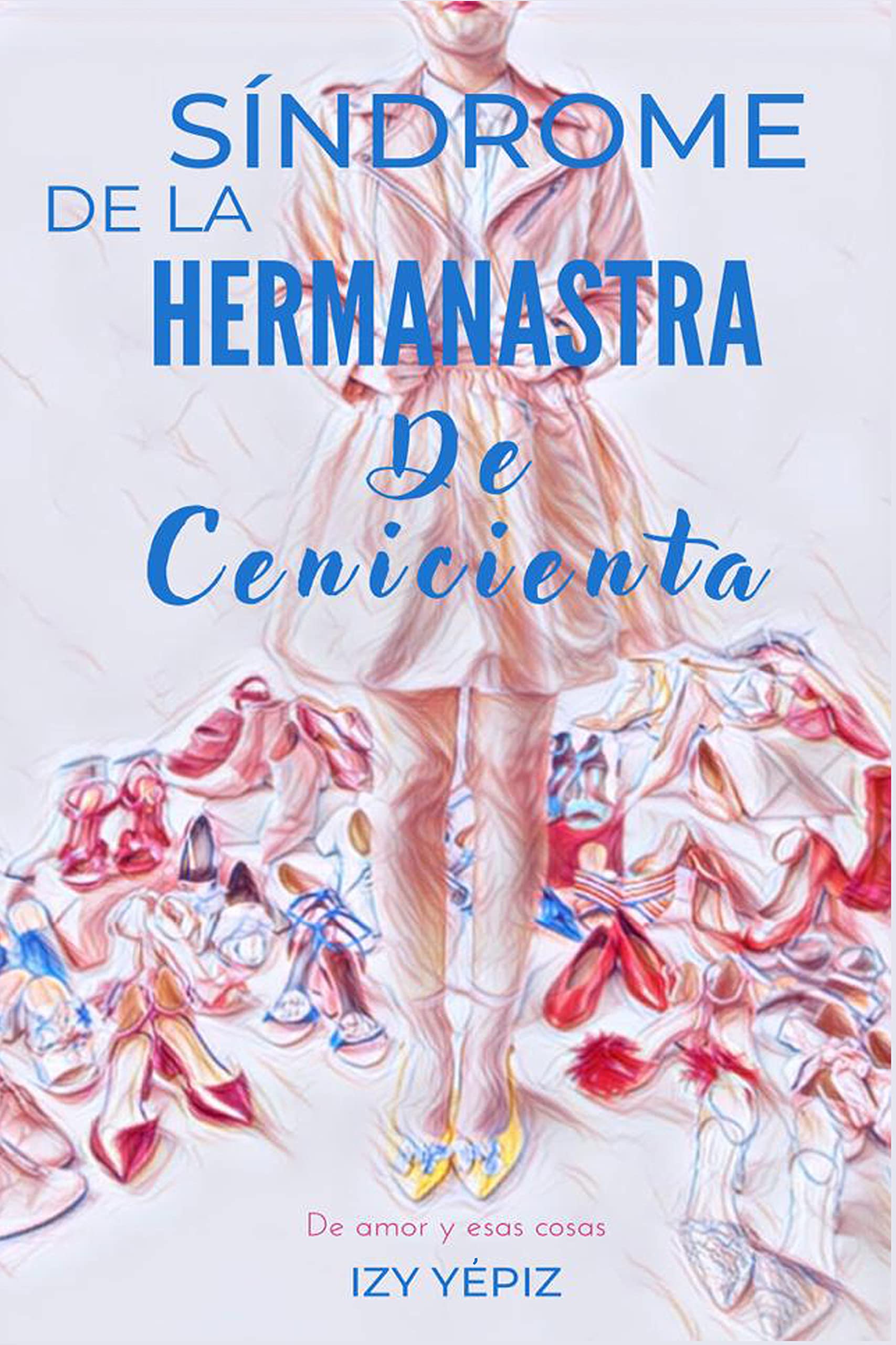 SÍNDROME DE LA HERMANASTRA DE CENICIENTA : De amor y esas cosas by Izy ...