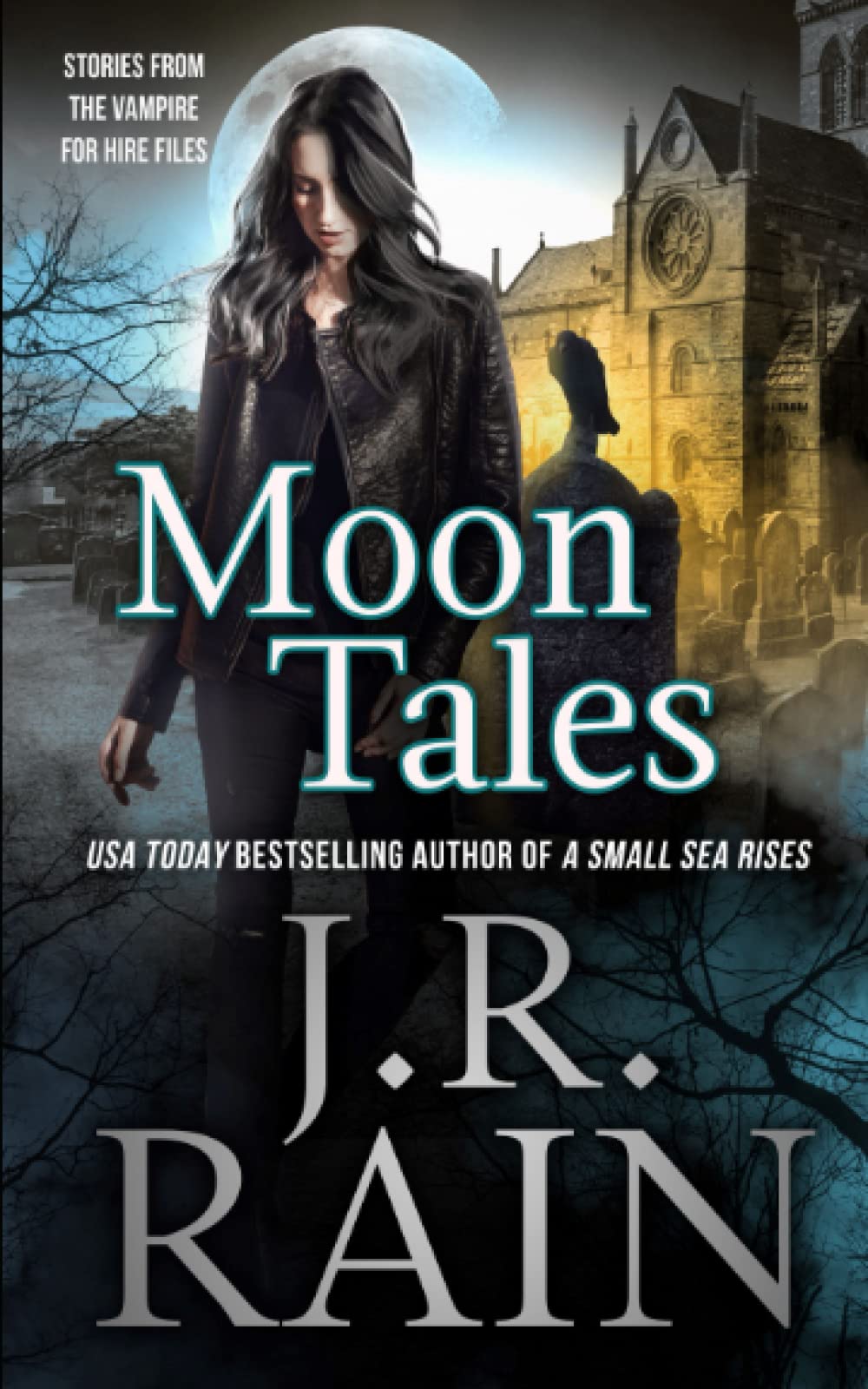 Moon Tales: Eight Vampire for Hire Stories by J.R. Rain | Goodreads