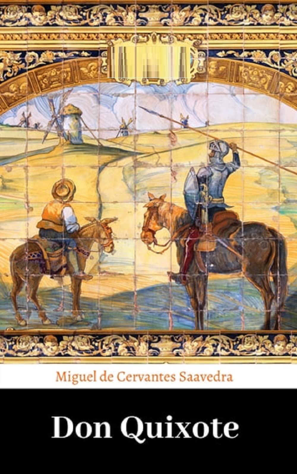 Don Quixote : Illustrated Edition by Miguel de Cervantes Saavedra ...