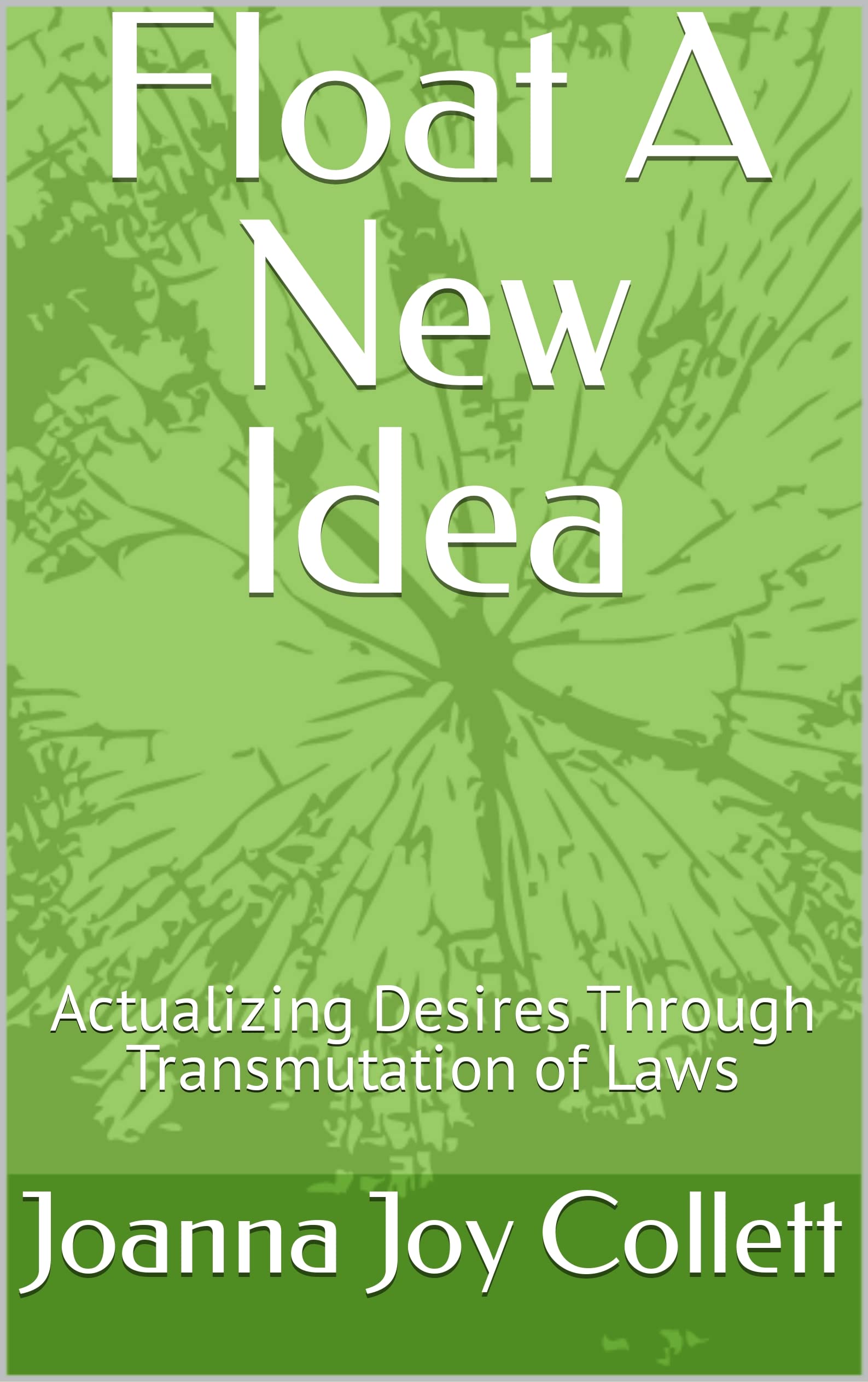Float A New Idea: Actualizing Desires Through Transmutation of Laws by ...