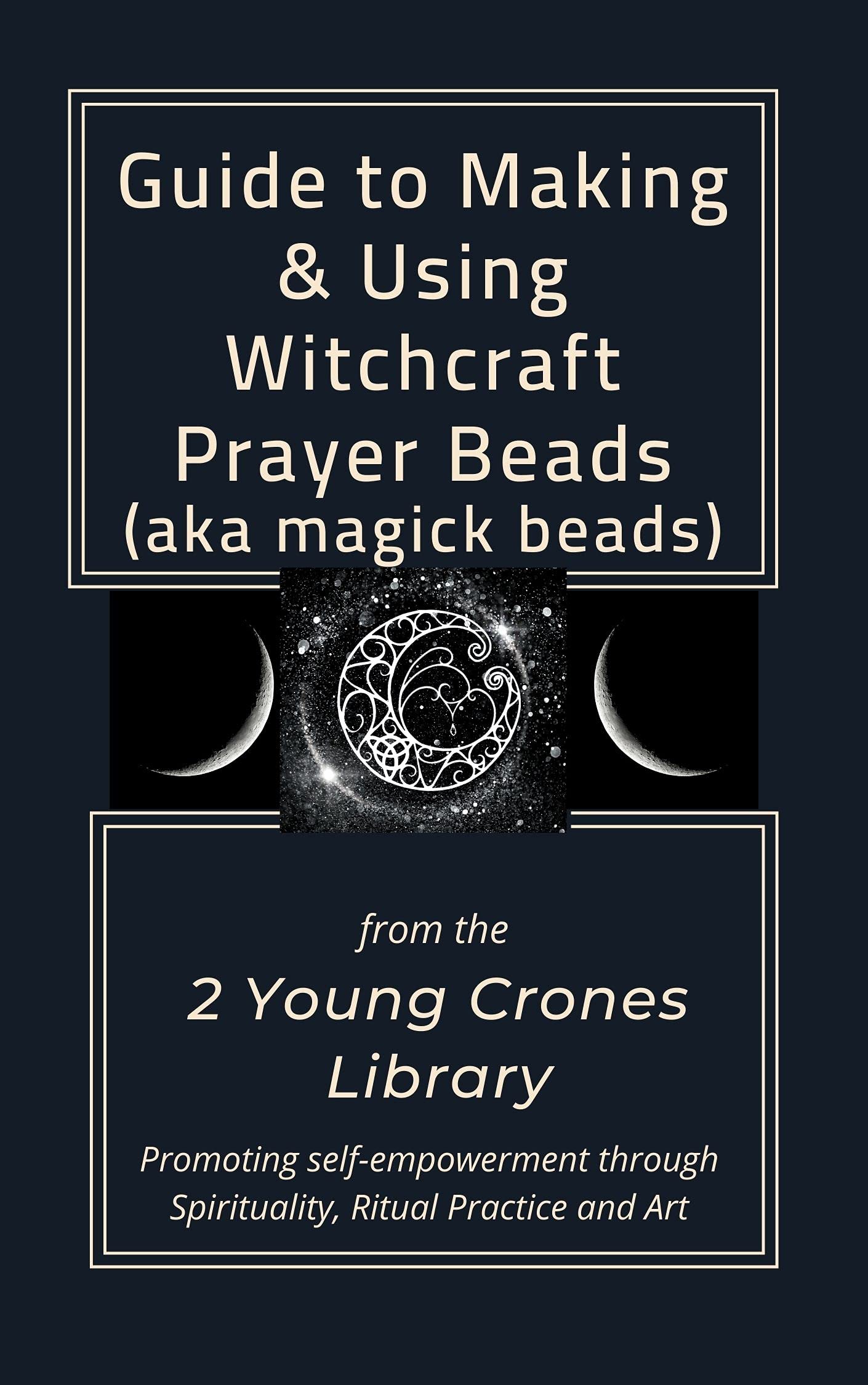 Guide to Making & Using Witchcraft Prayer Beads (aka Magick Beads): 2 ...