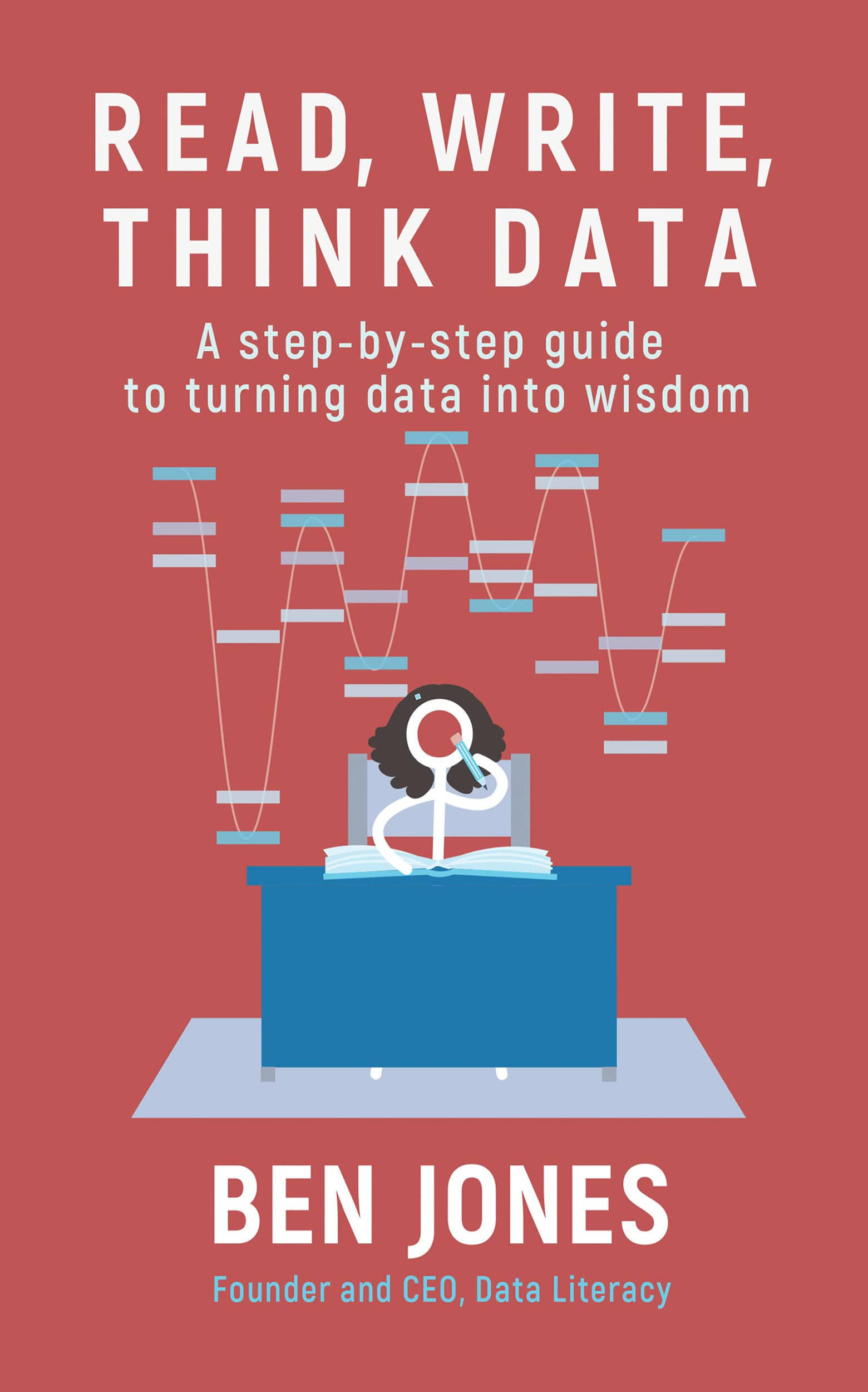 Read, Write, Think Data: A Step-by-Step Guide to Turning Data Into ...