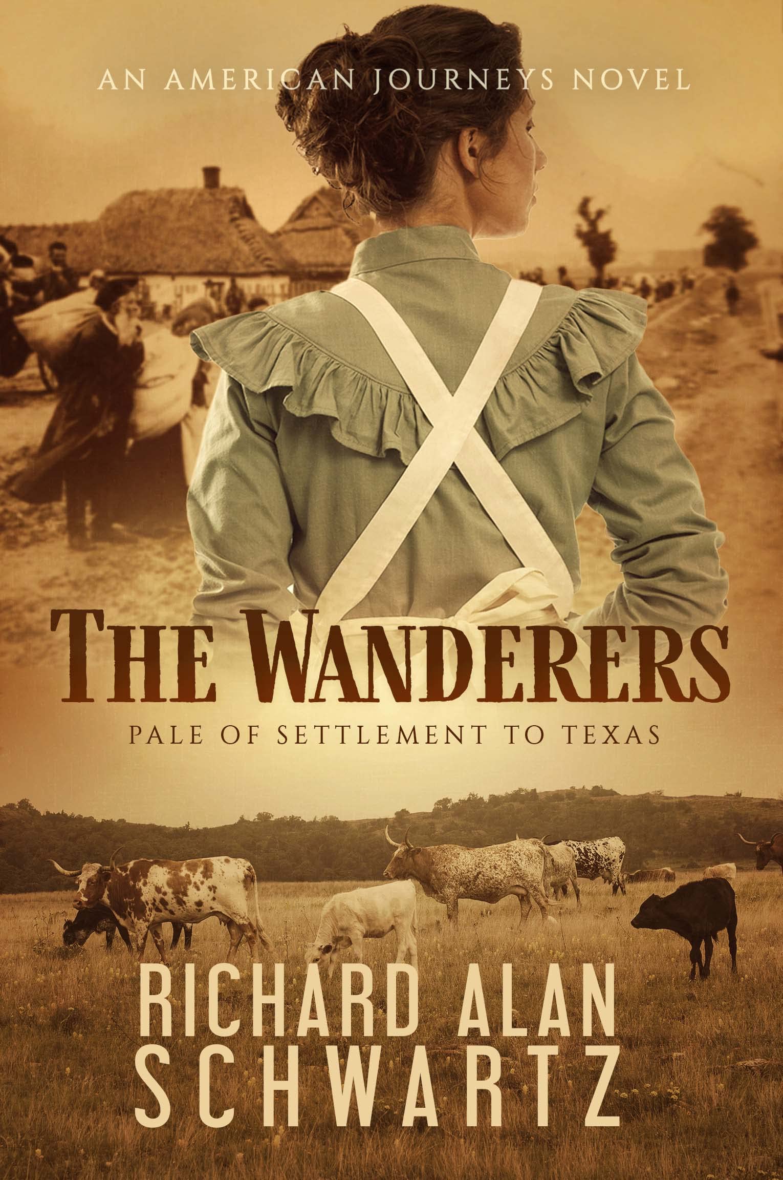 The Wanderers: Pale of Settlement to Texas by Richard Alan Schwartz ...