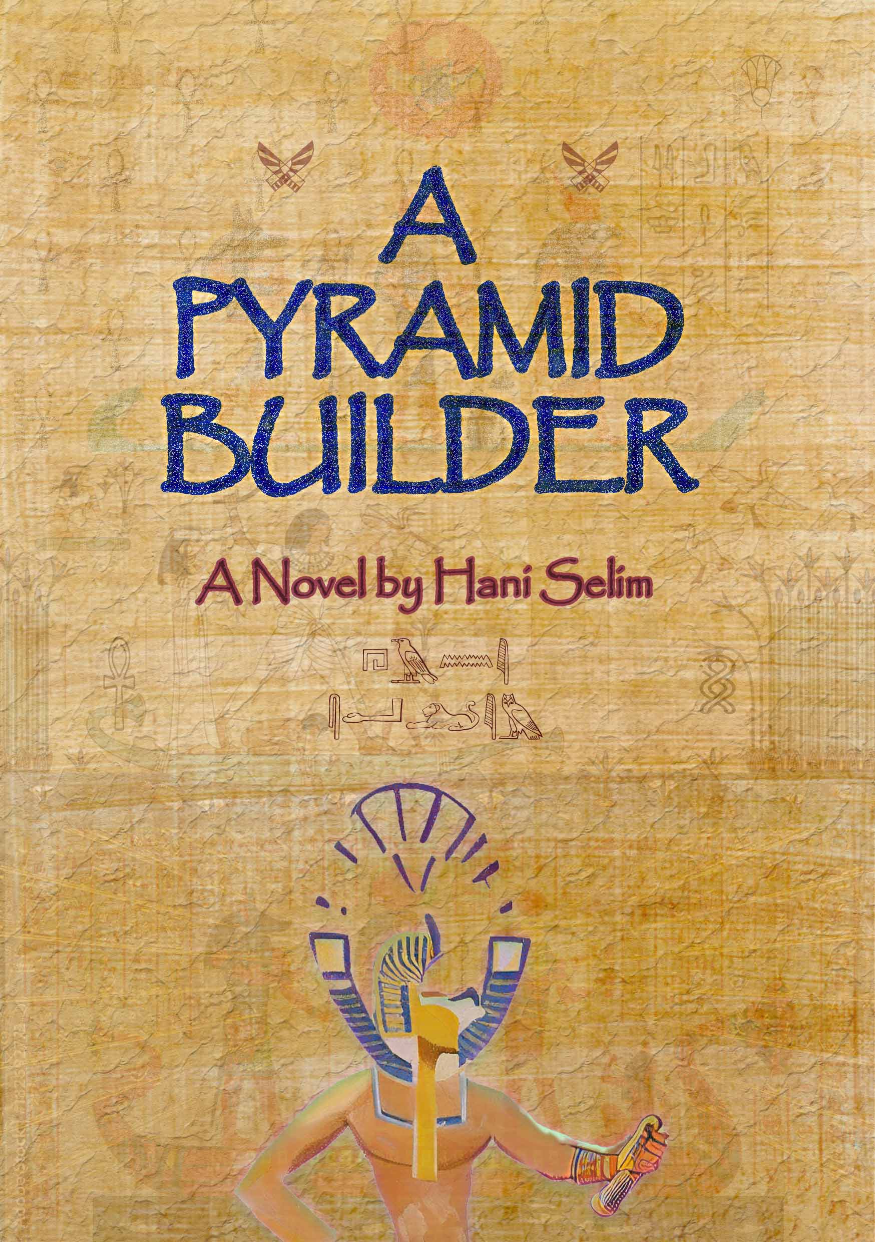 A Pyramid Builder by Hani Selim | Goodreads