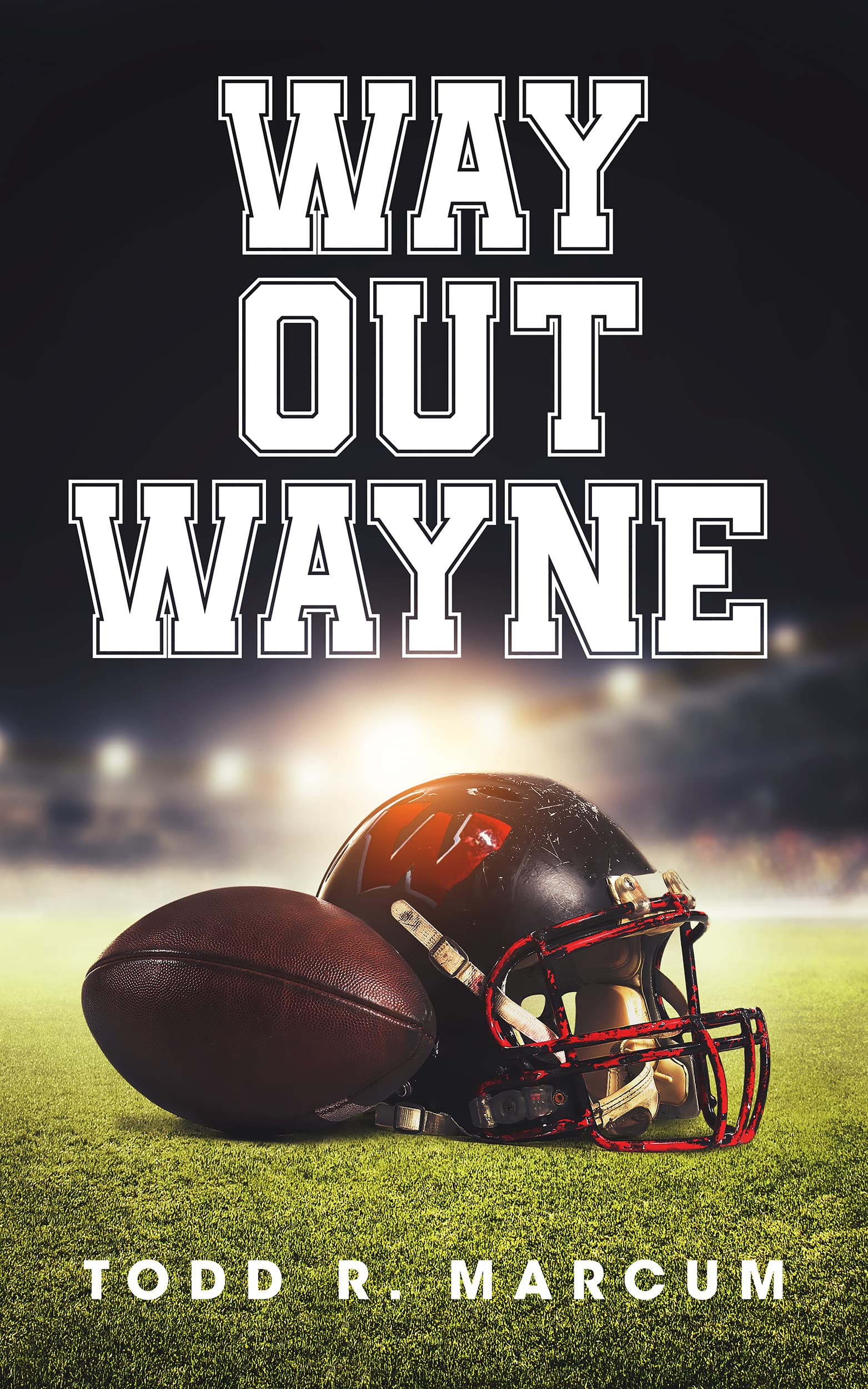 Way Out Wayne by Todd R. Marcum | Goodreads