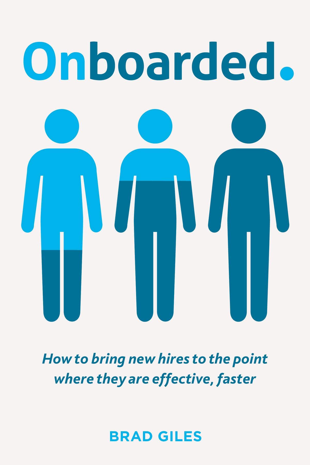 Onboarded: How to bring new hires to the point where they are effective ...
