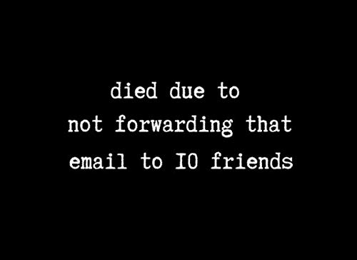 Died Due To Not Forwarding That Email To 10 Friends: The Ultimate Funny ...