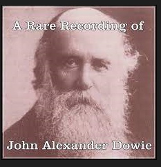 A Rare Recording of John Alexander Dowie by John Alexander Dowie ...