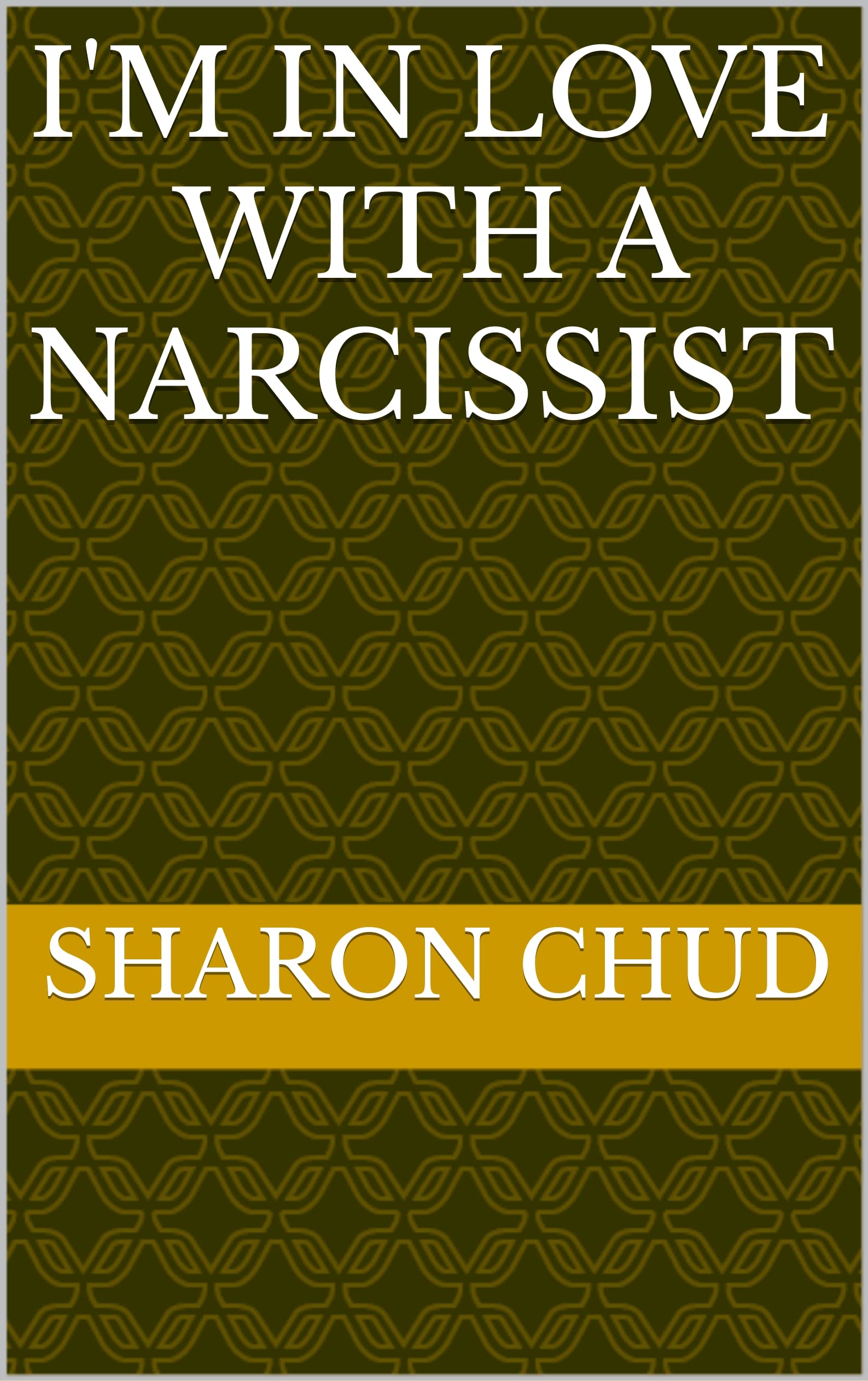 I'm in love with a Narcissist by Sharon Chud | Goodreads